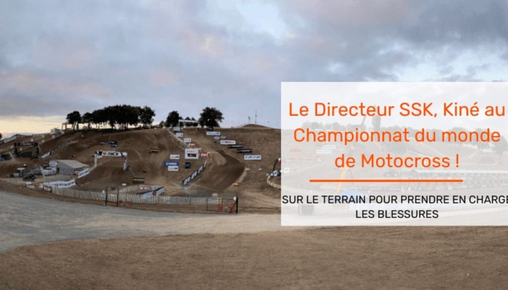 Le Directeur SSK, Kiné au Championnat du monde de Motocross ! | SSK Formation