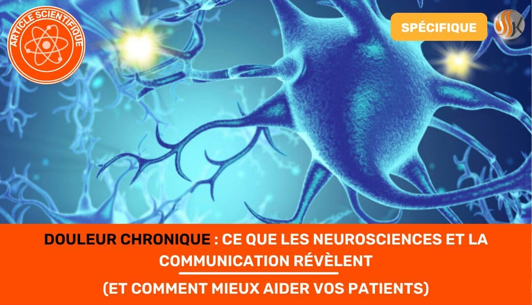 Douleur Chronique : Ce que les Neurosciences et la Communication Révèlent (et Comment Mieux ...